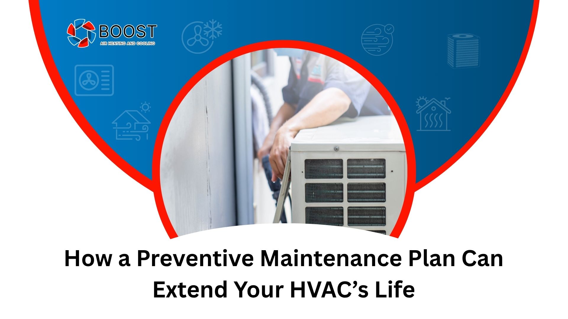 How an HVAC Preventive Maintenance Plan Extends System Life